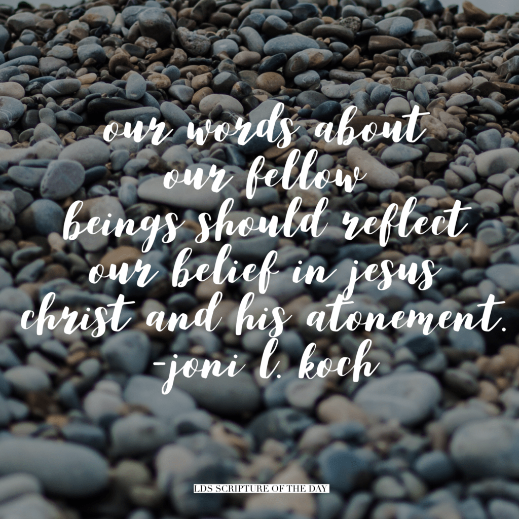 Our words about our fellow beings - Latter-day Saint Scripture of the Day