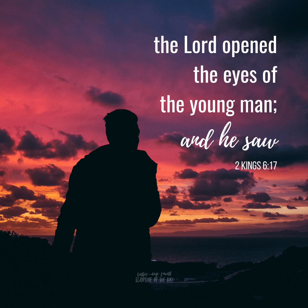 2 Kings 6 17 Latter day Saint Scripture Of The Day 2 Kings 6 17 Latter day Saint Scripture Of The Day